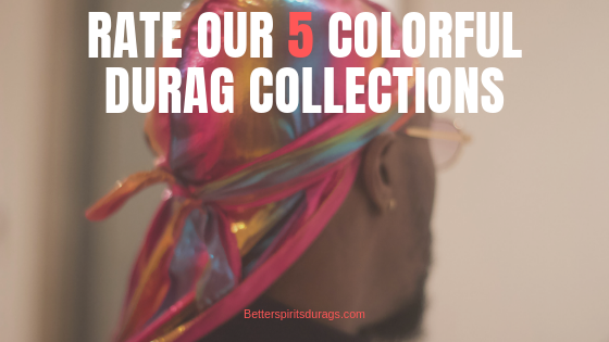 5 Colorful Durags Collections at Better Spirits | Special Promo – Wave ...